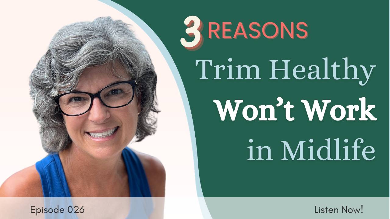 3 Reasons Trim Healthy Won’t Work in Midlife