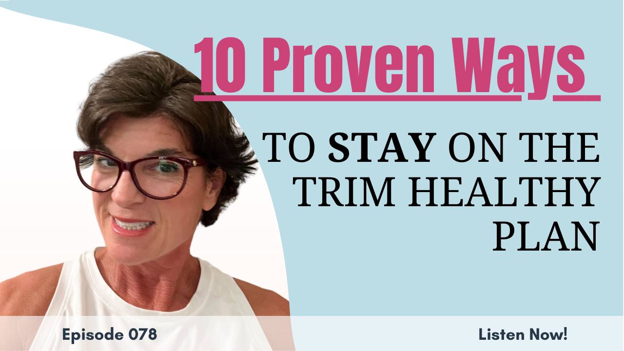 10 Proven Ways to Stay on the Trim Healthy Plan