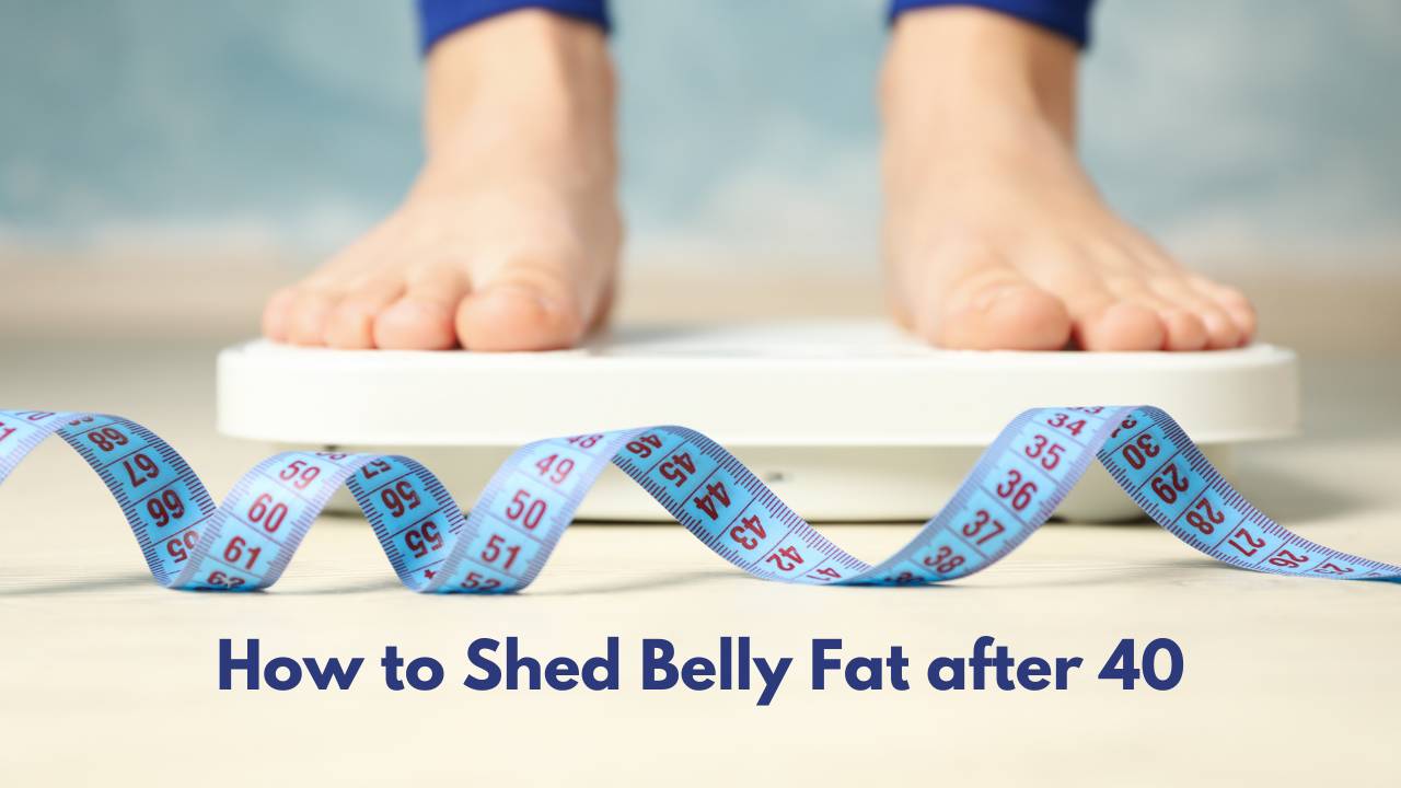 How to Shed Belly Fat After 40