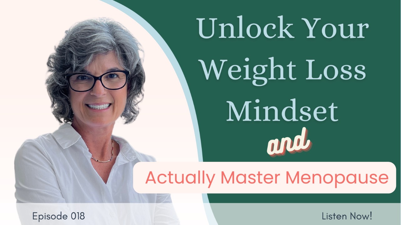 Unlock Your Weight Loss Mindset And Actually Master Menopause