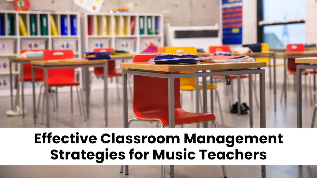 10 Proven Classroom Management Strategies for Music Teachers