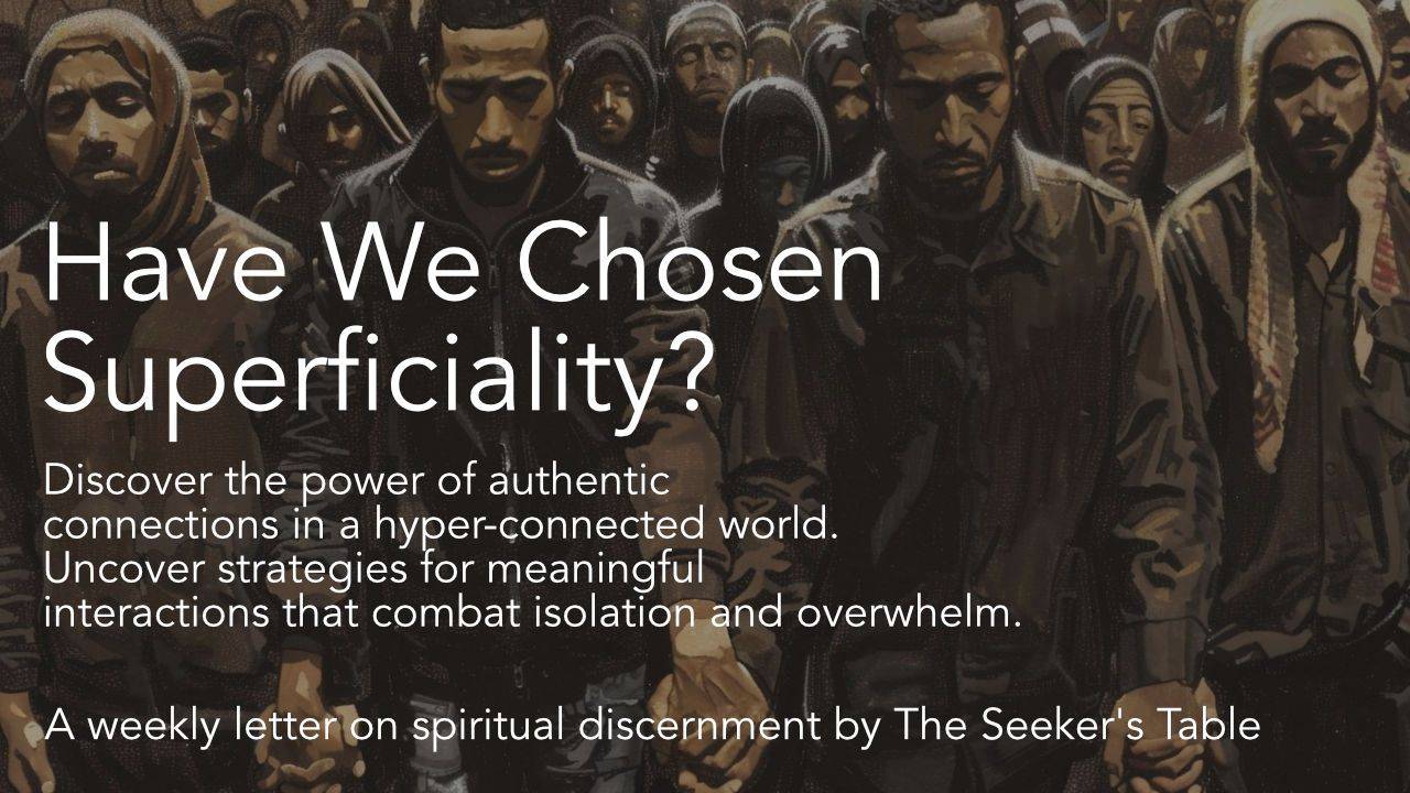 Have We Chosen Superficiality?