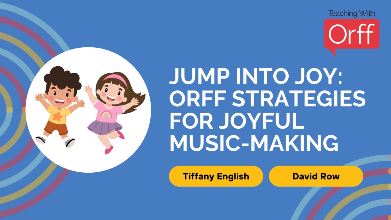 Jump Into Joy: Orff Strategies for Joyful Music-Making