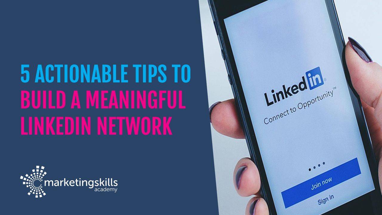 5 Actionable Tips to Build a Meaningful LinkedIn Network