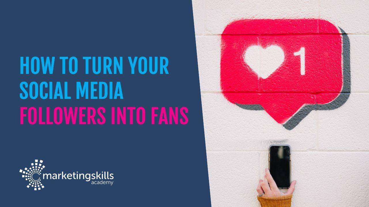 How to turn your Social Media Followers into Fans