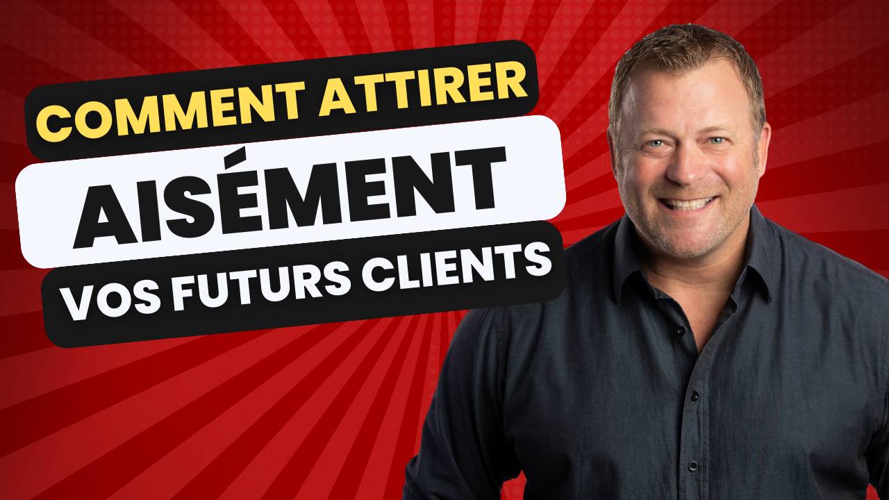 Comment attirer aisément vos futurs clients