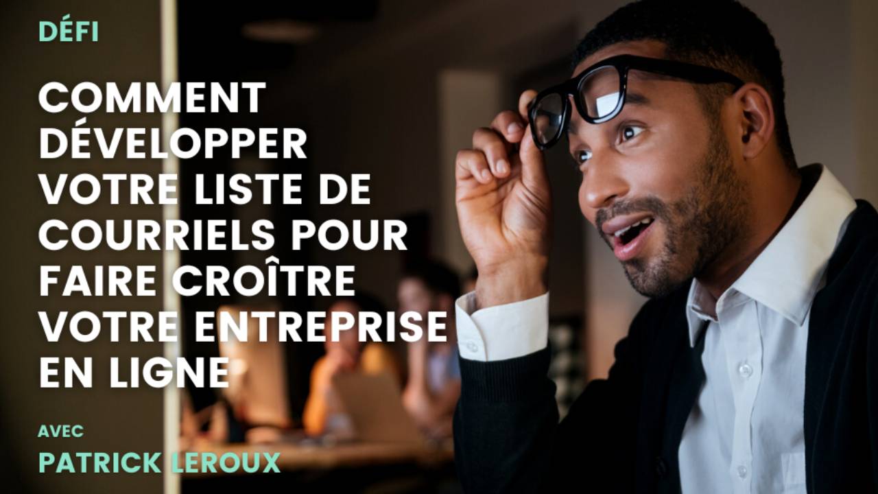 DÉFI COMMENT DÉVELOPPER VOTRE LISTE DE COURRIELS