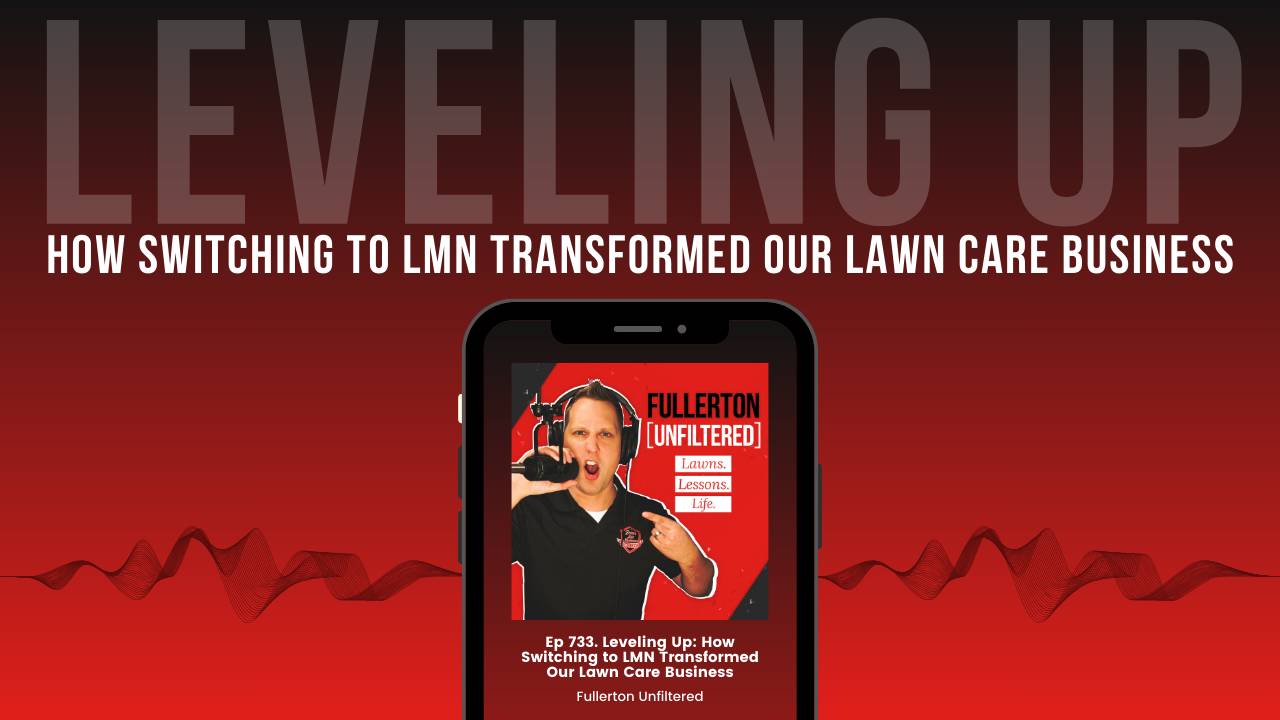Leveling Up: How Switching to LMN Transformed Our Lawn Care Business