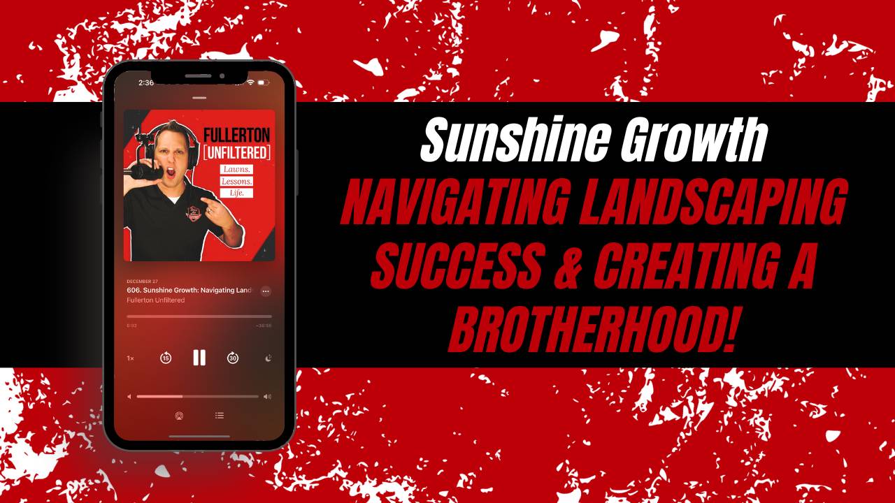 Sunshine Growth: Navigating Landscaping Success & Creating A Brotherhood!