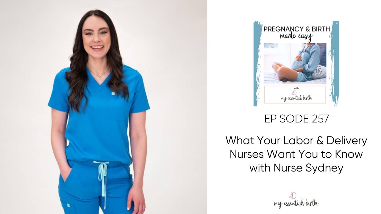 What Your Labor & Delivery Nurses Want You to Know with Nurse Sydney