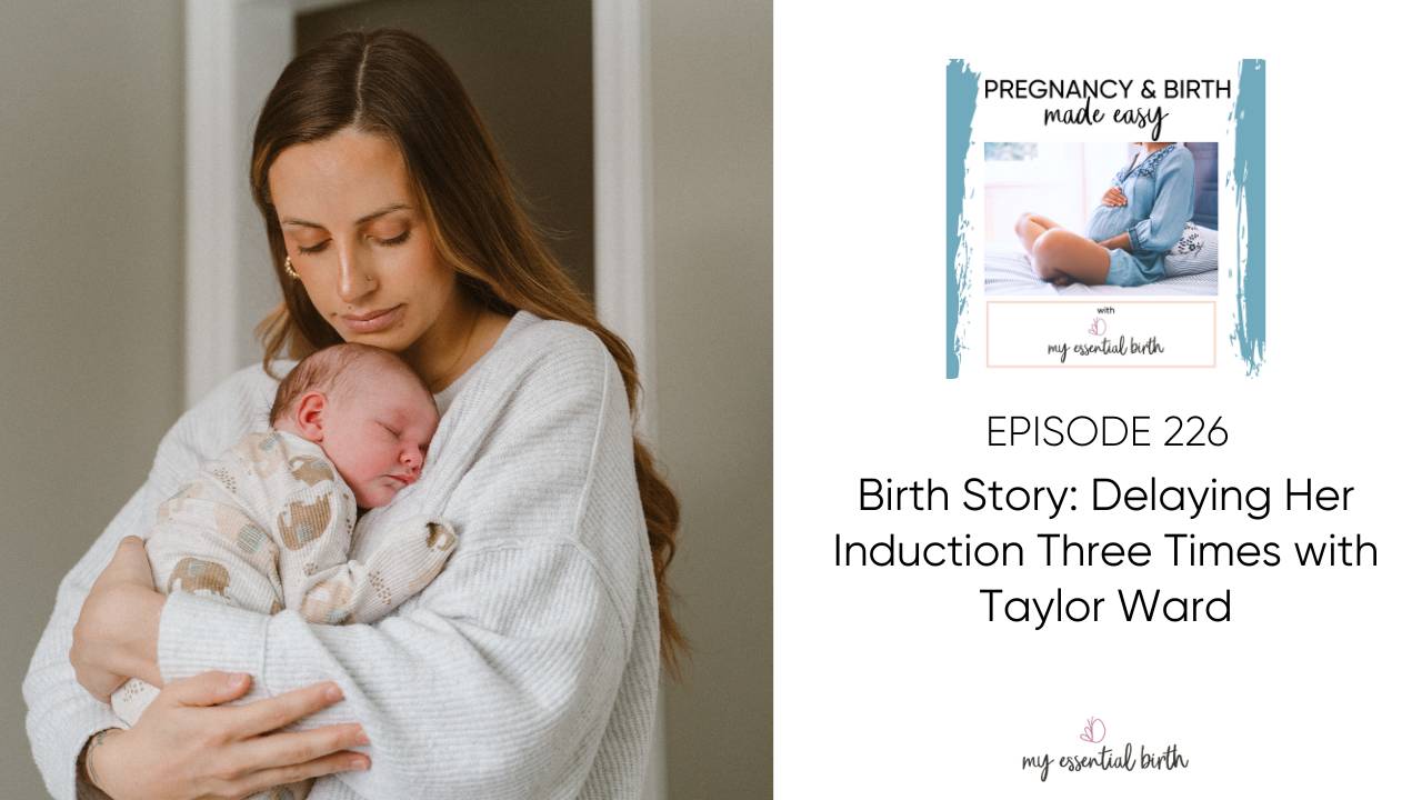 Birth Story: Delaying Her Induction Three Times with Taylor Ward