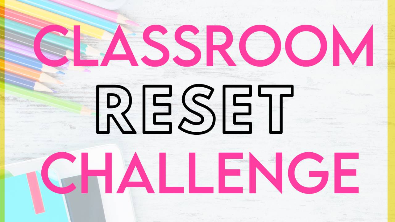 The End of the Year Classroom Reset Challenge