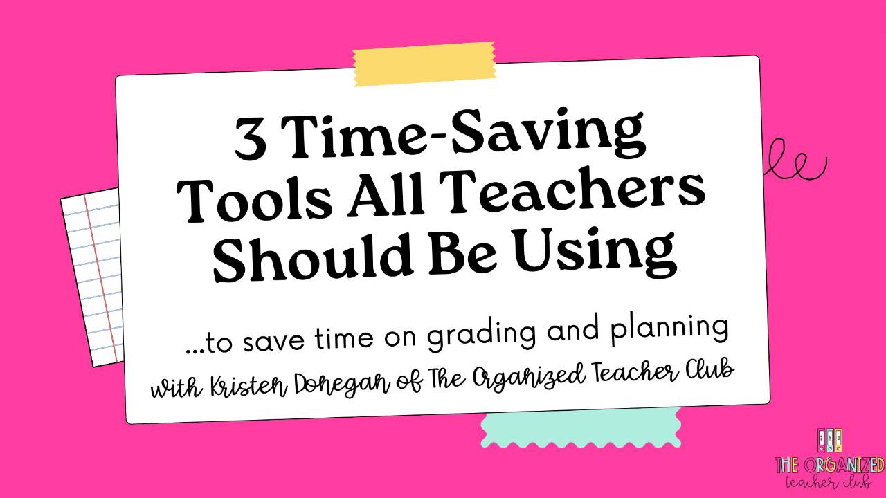 3 Time-Saving Tools All Teachers Should Be Using
