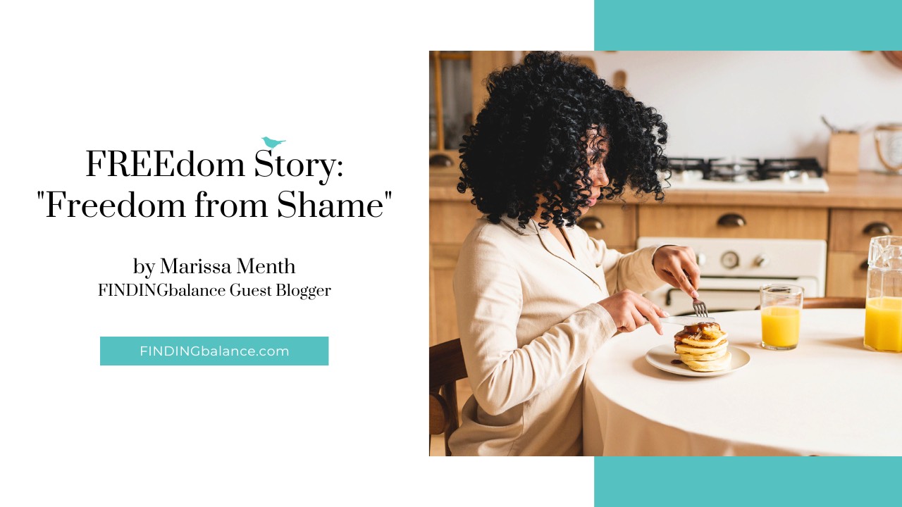 FINDINGbalance FREEdom Blog: Freedom from Shame