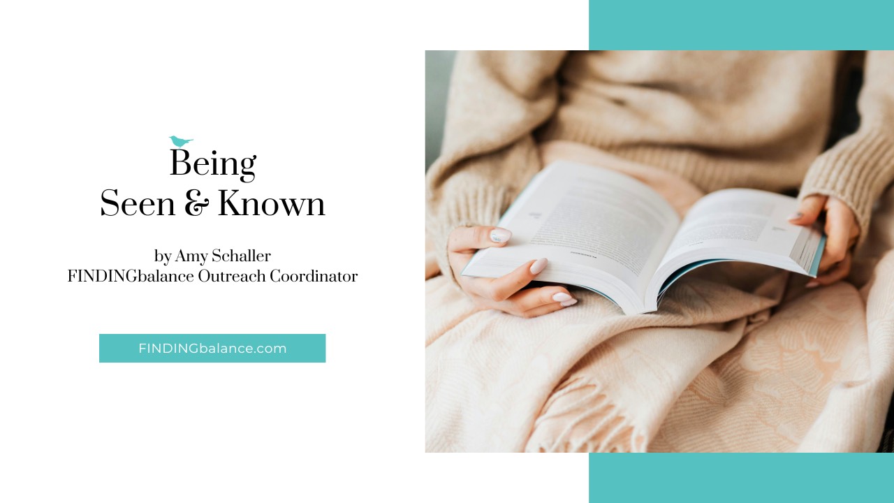 FINDINGbalance FREEdom Blog: Being Seen and Known