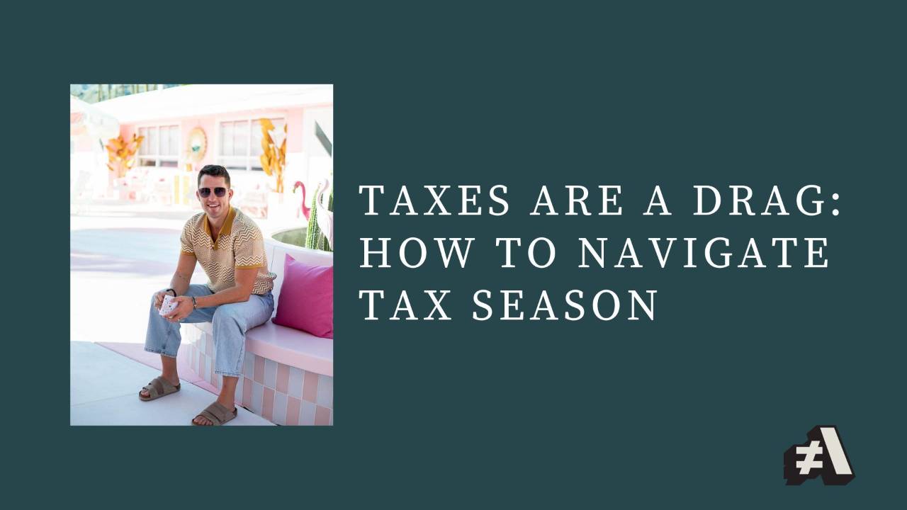 Taxes are a Drag: How to navigate tax season