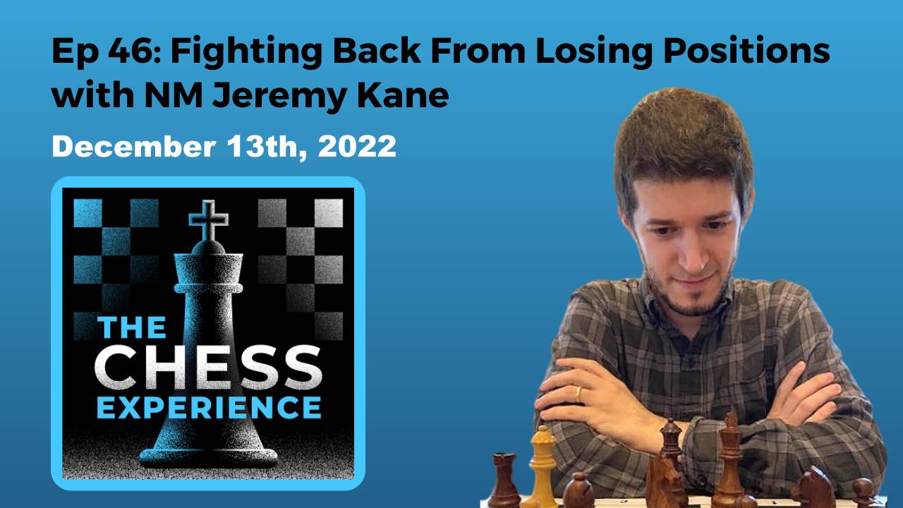 Fighting Back From Losing Positions With NM Jeremy Kane