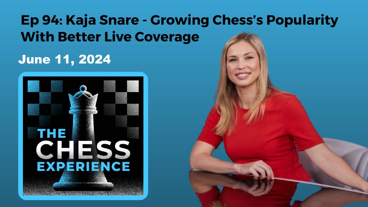 094: Kaja Snare: Growing Chess's Popularity W/ Better Live Coverage