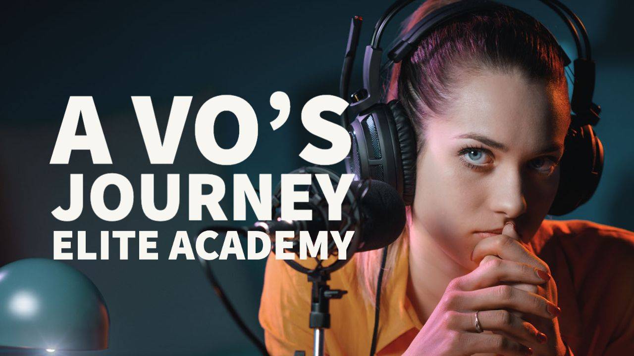 A VO's Journey Elite Voice Over Academy