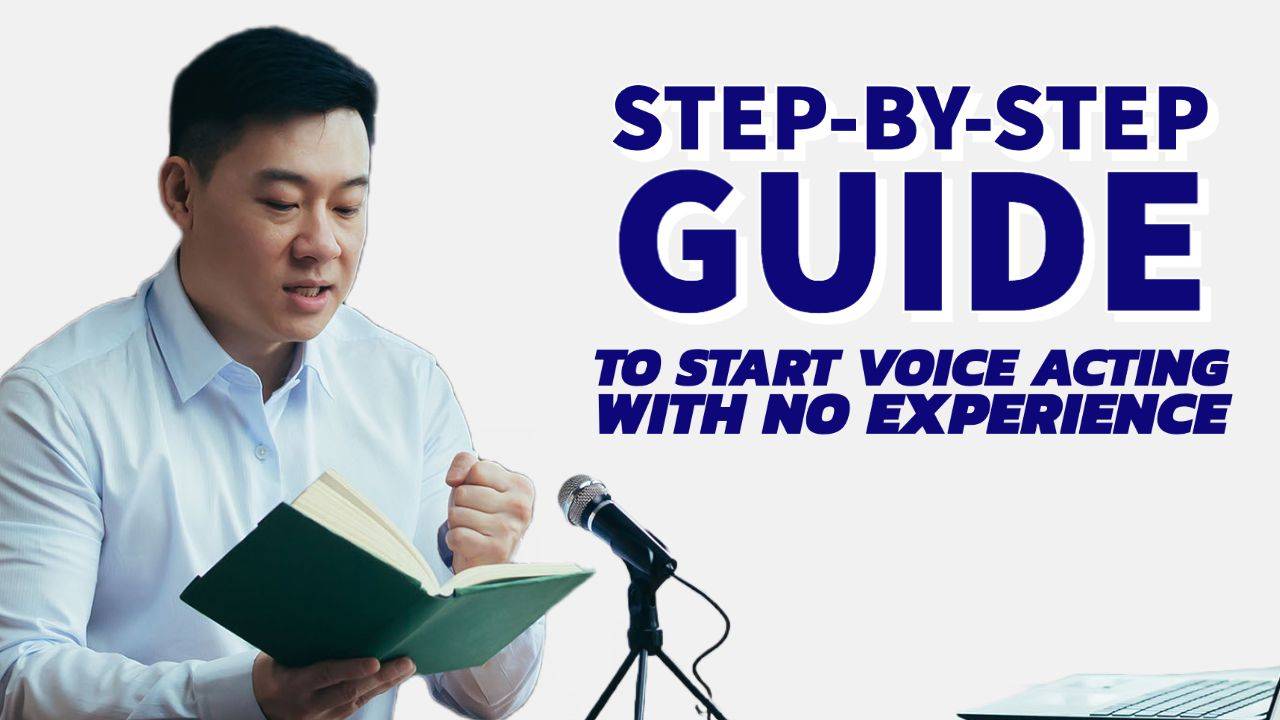 How to Start Voice Acting With No Experience: A Step-By-Step Guide