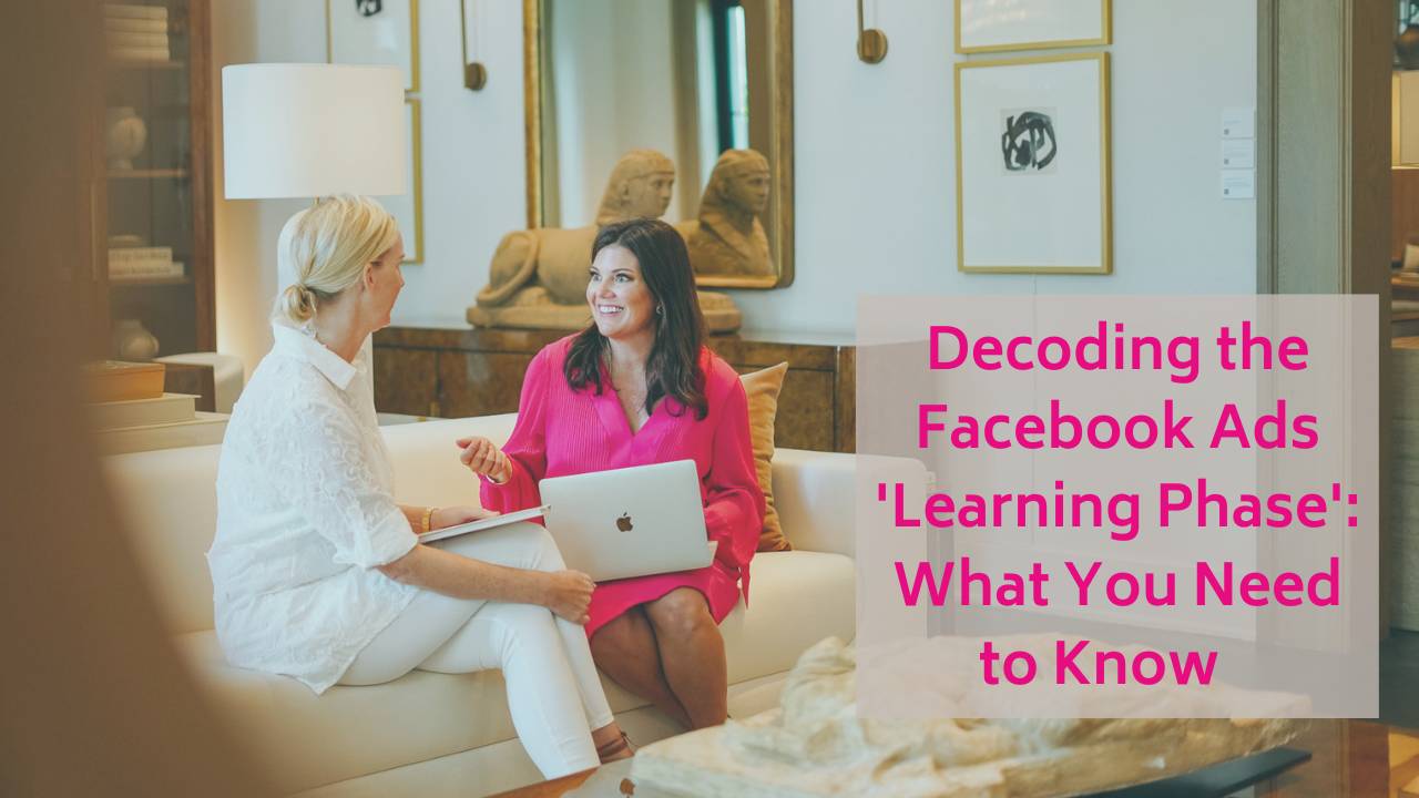 Decoding the Facebook Ads 'Learning Phase': What You Need to Know