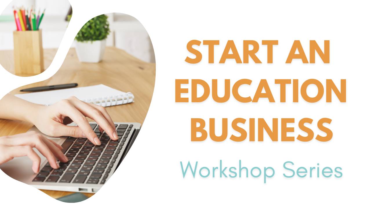 Start an Education Business workshop series