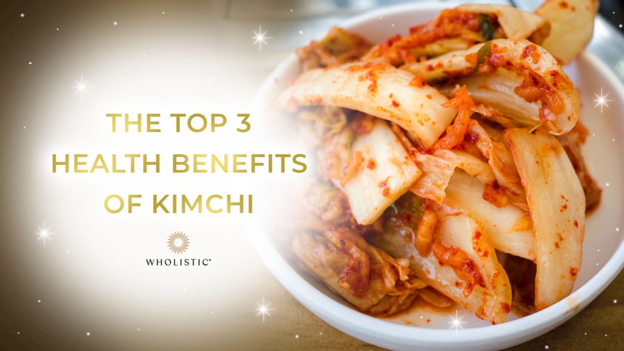 The Top 3 Health Benefits of Kimchi