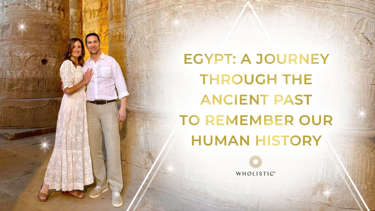 Egypt: A Journey Through the Ancient Past to Remember our History