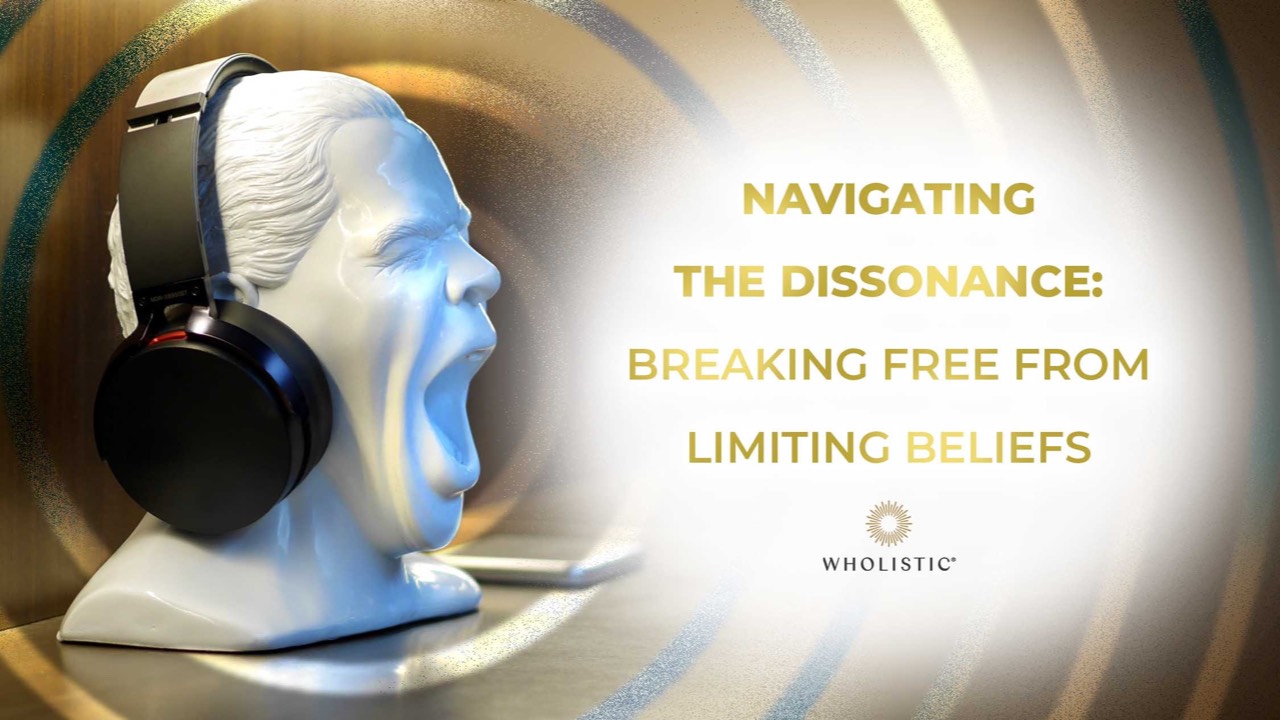 Navigating the Dissonance: Breaking Free from Limiting Beliefs