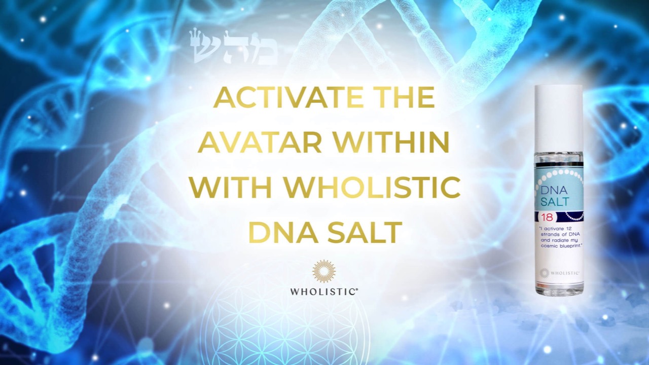 Activate the Avatar Within with Wholistic DNA Salt