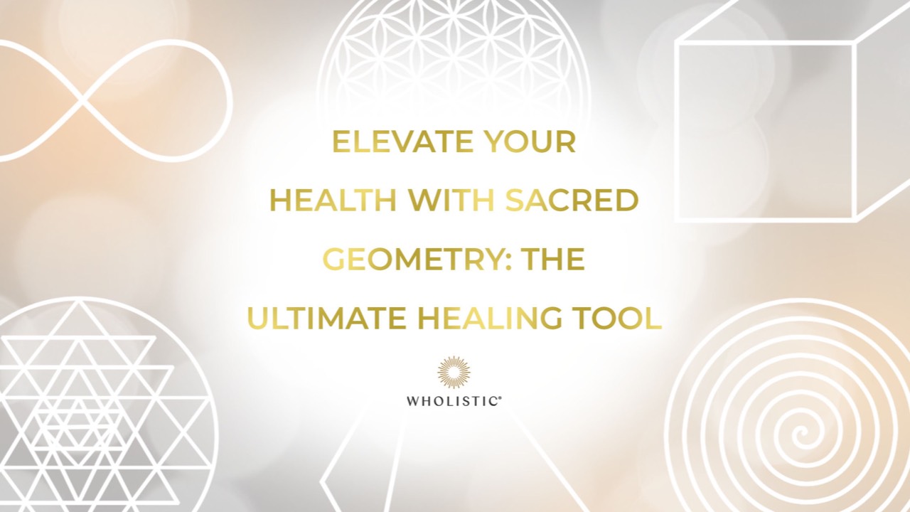 Elevate Your Health with Sacred Geometry: The Ultimate Healing Tool