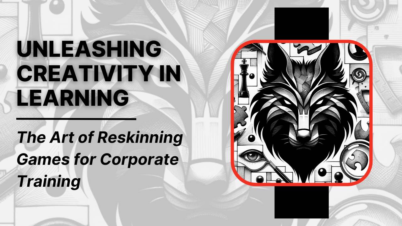 The Art of Reskinning Games for Corporate Training