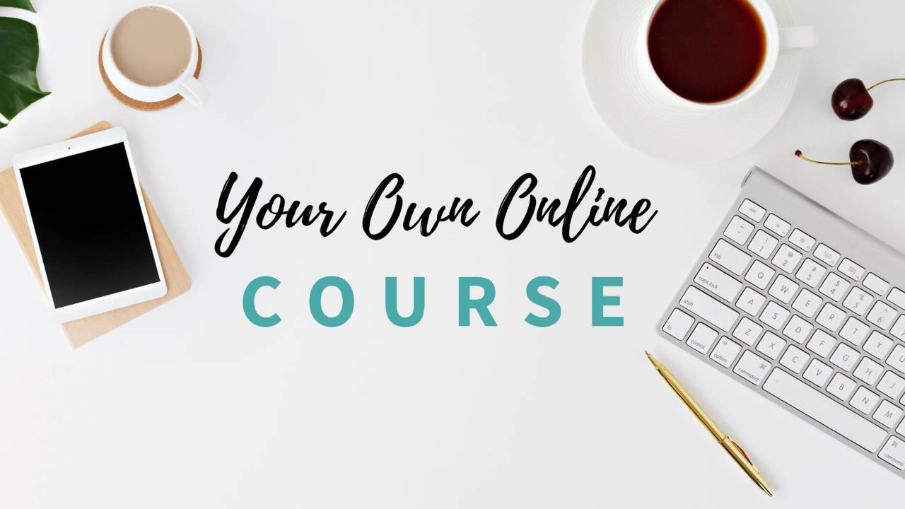 Your Own Online Course