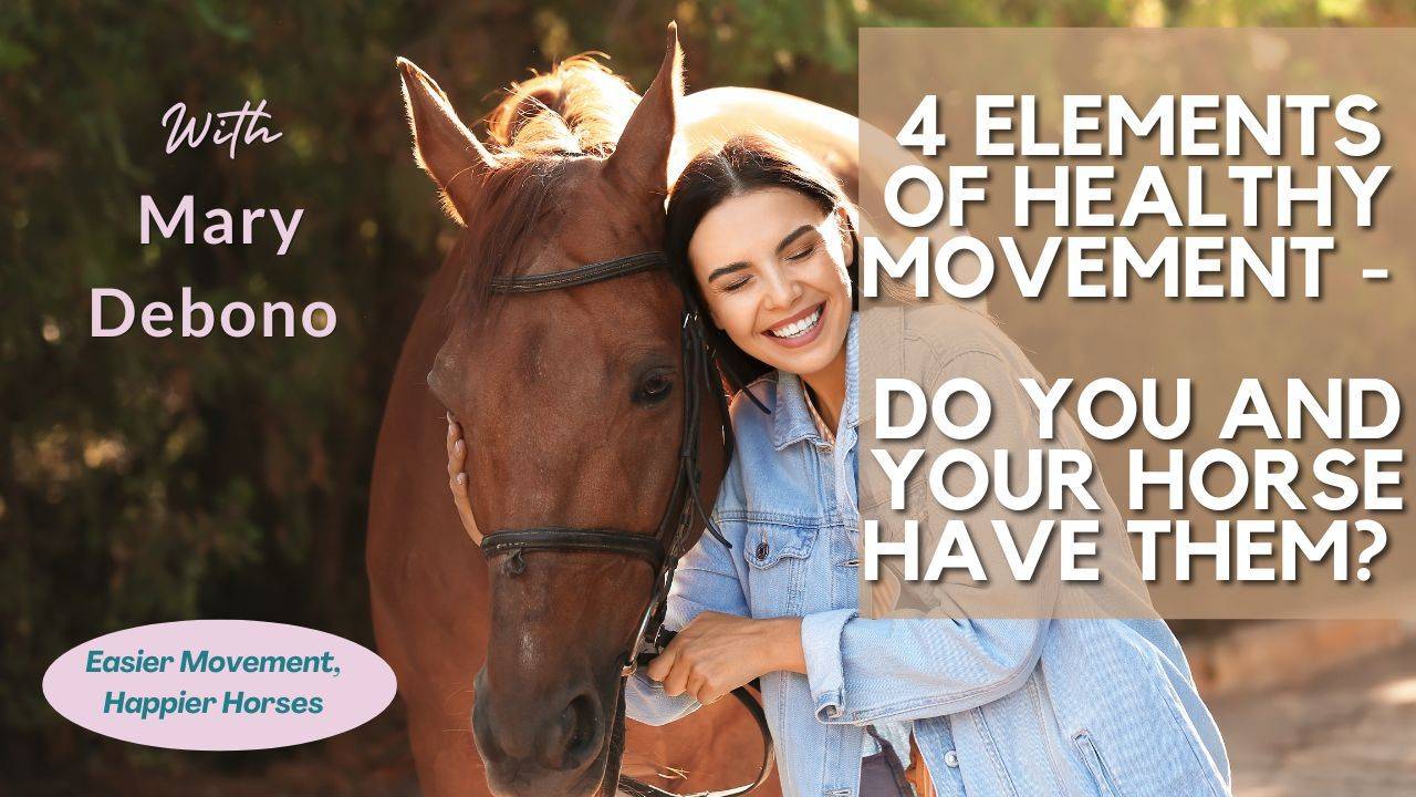 4 Elements of Healthy Movement - Do You and Your Horse Have Them? #58