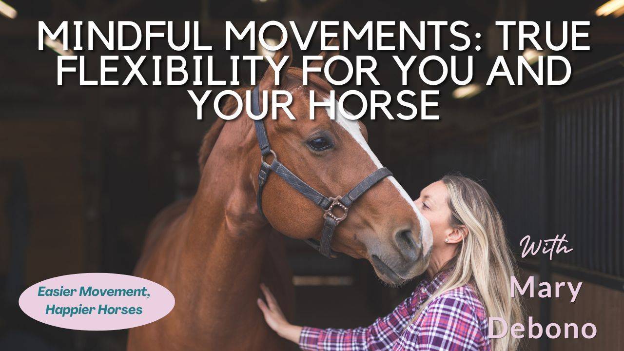 Mindful Movements: True Flexibility for You and Your Horse