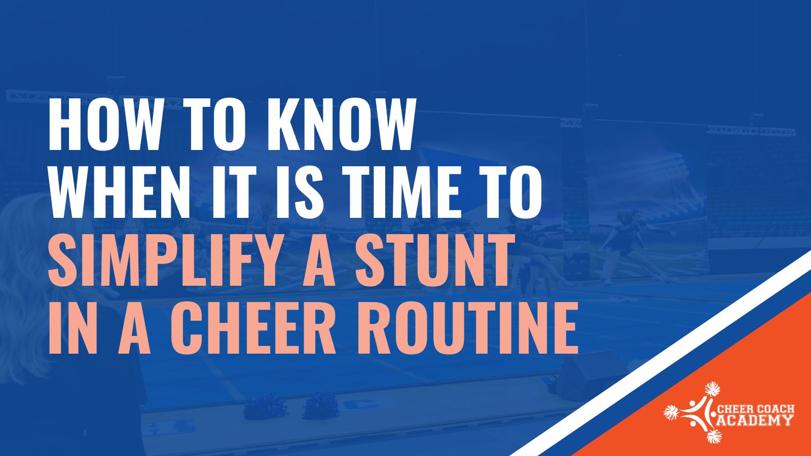 How to Know When It Is Time to Simplify a Stunt in a Cheer Routine