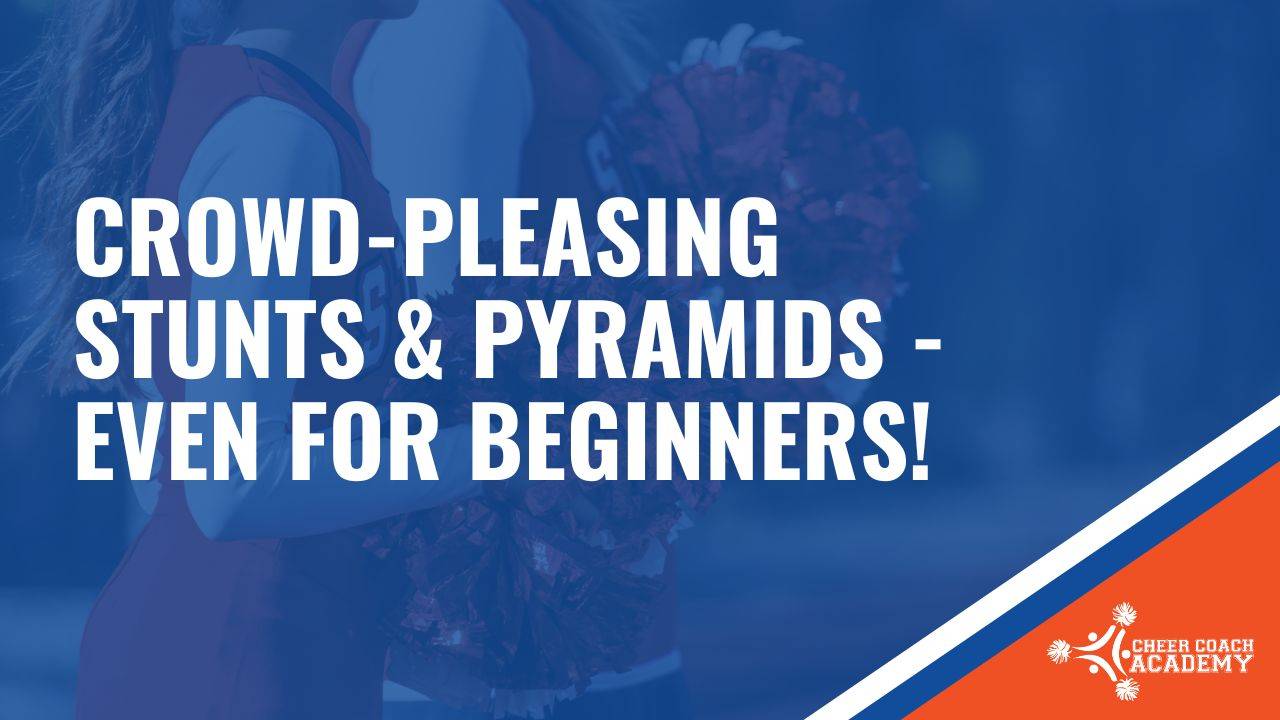 Crowd-Pleasing Stunts & Pyramids - Even for Beginners!