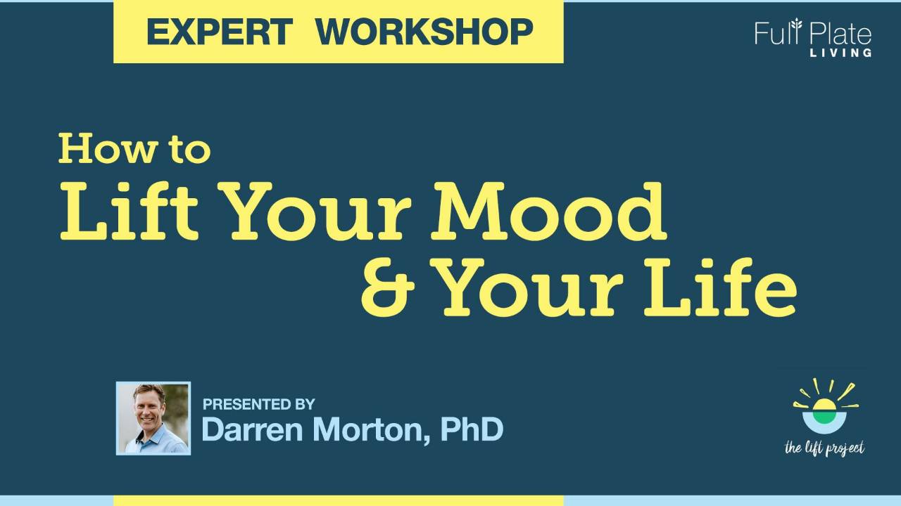 Workshop: How to Lift Your Mood and Your Life