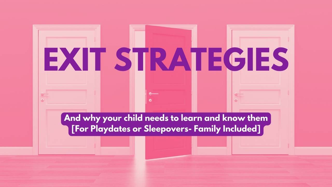 EXIT STRATEGIES + WHY YOUR CHILD NEEDS TO LEARN THEM