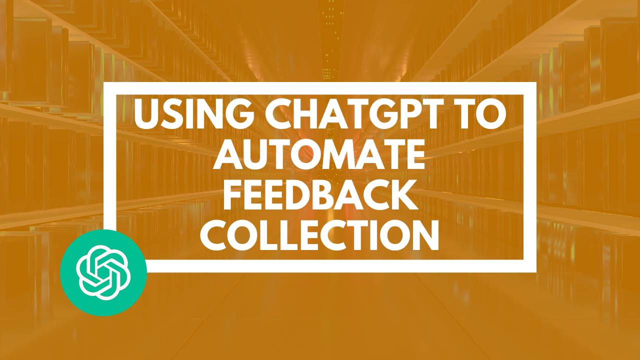 Using ChatGPT to Automate and Streamline Feedback Collection
