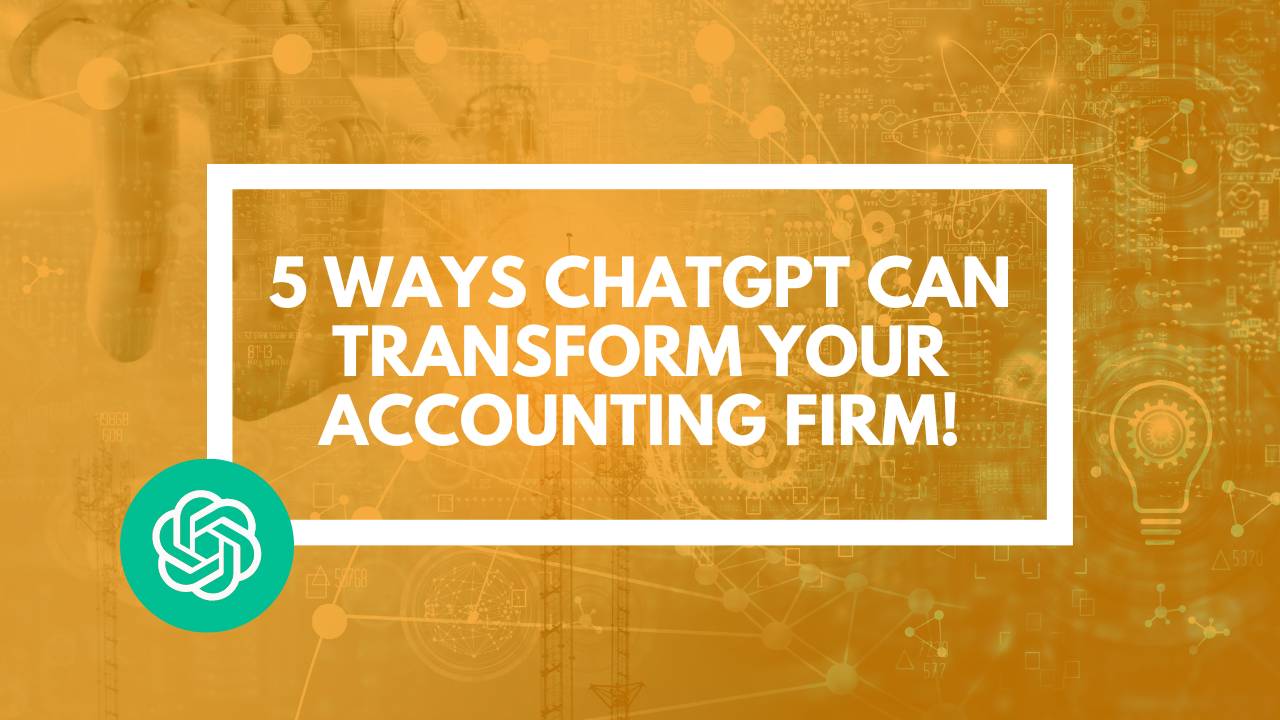 5 Ways ChatGPT Can TRANSFORM Your Accounting Firm!