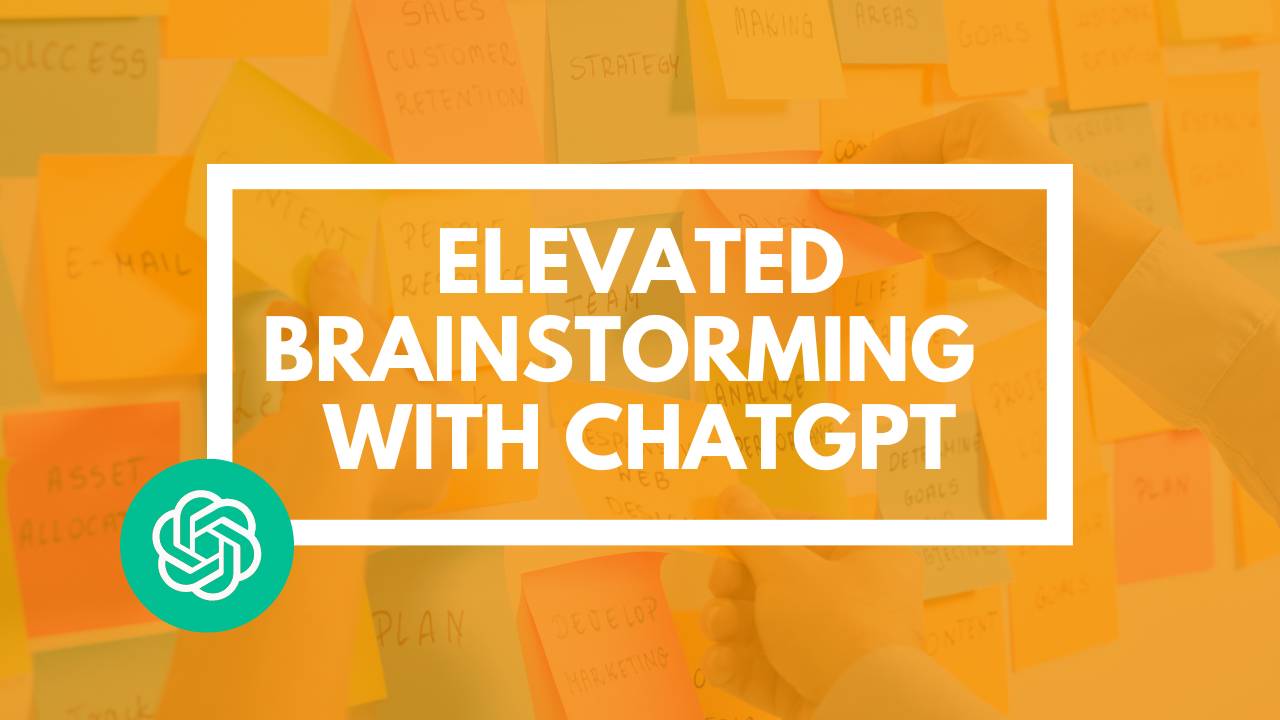 Elevated Brainstorming and Ideation with ChatGPT