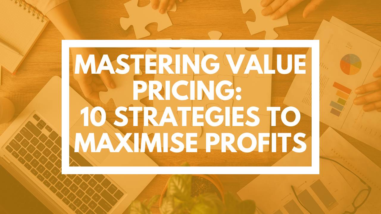 Mastering Value Pricing: 10 Strategies to Maximise Profits