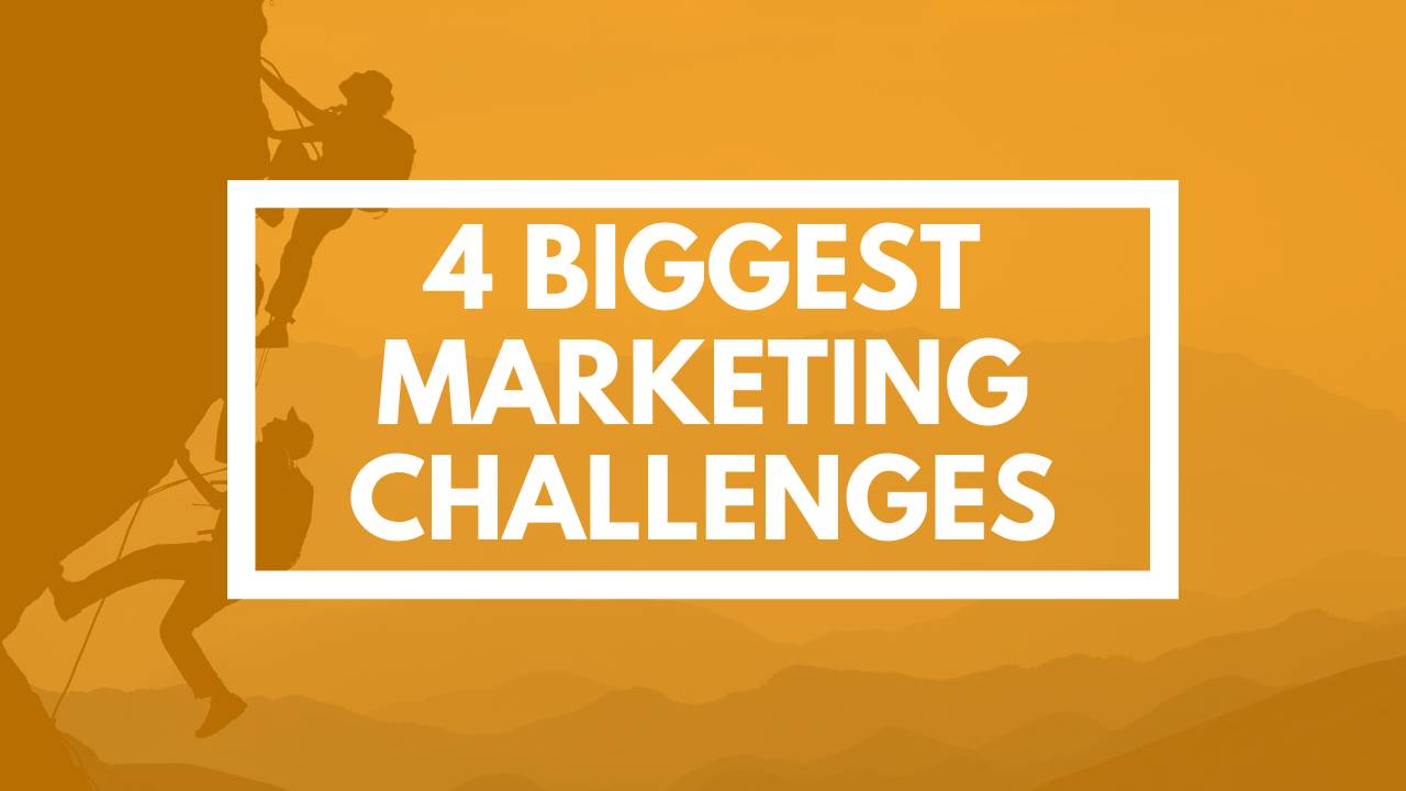 Overcoming the 4 Biggest Marketing Challenges