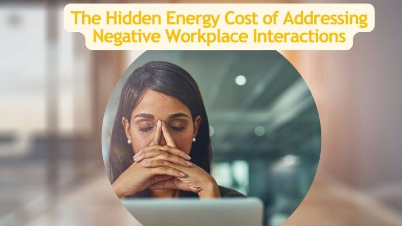 The Hidden Energy Cost of Addressing Negative Workplace Interactions