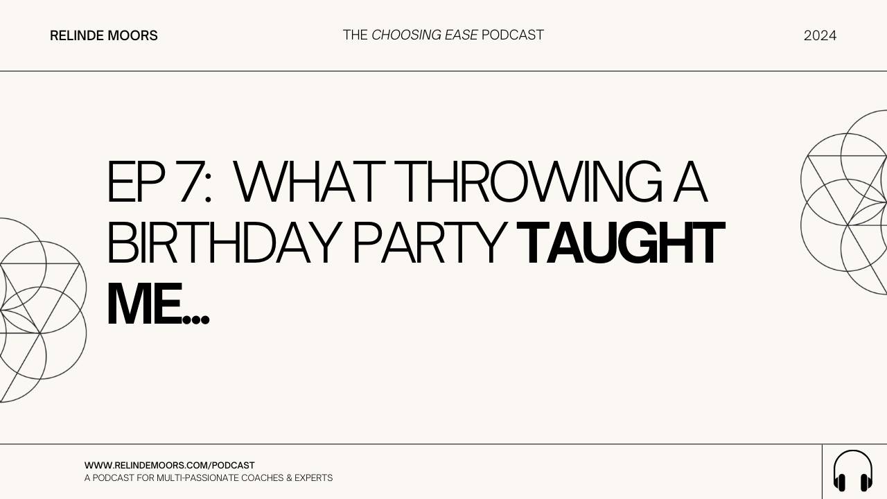Ep 7: What throwing a birthday party taught me...