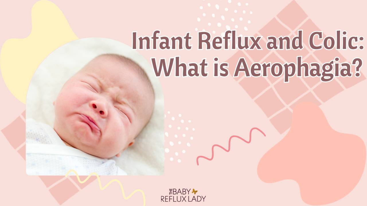 Why is aerophagia the first thing to understand about reflux & colic?