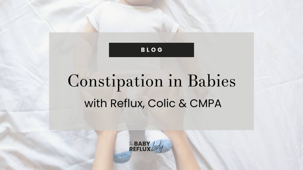 How do we resolve constipation in babies with reflux, colic & CMPA?