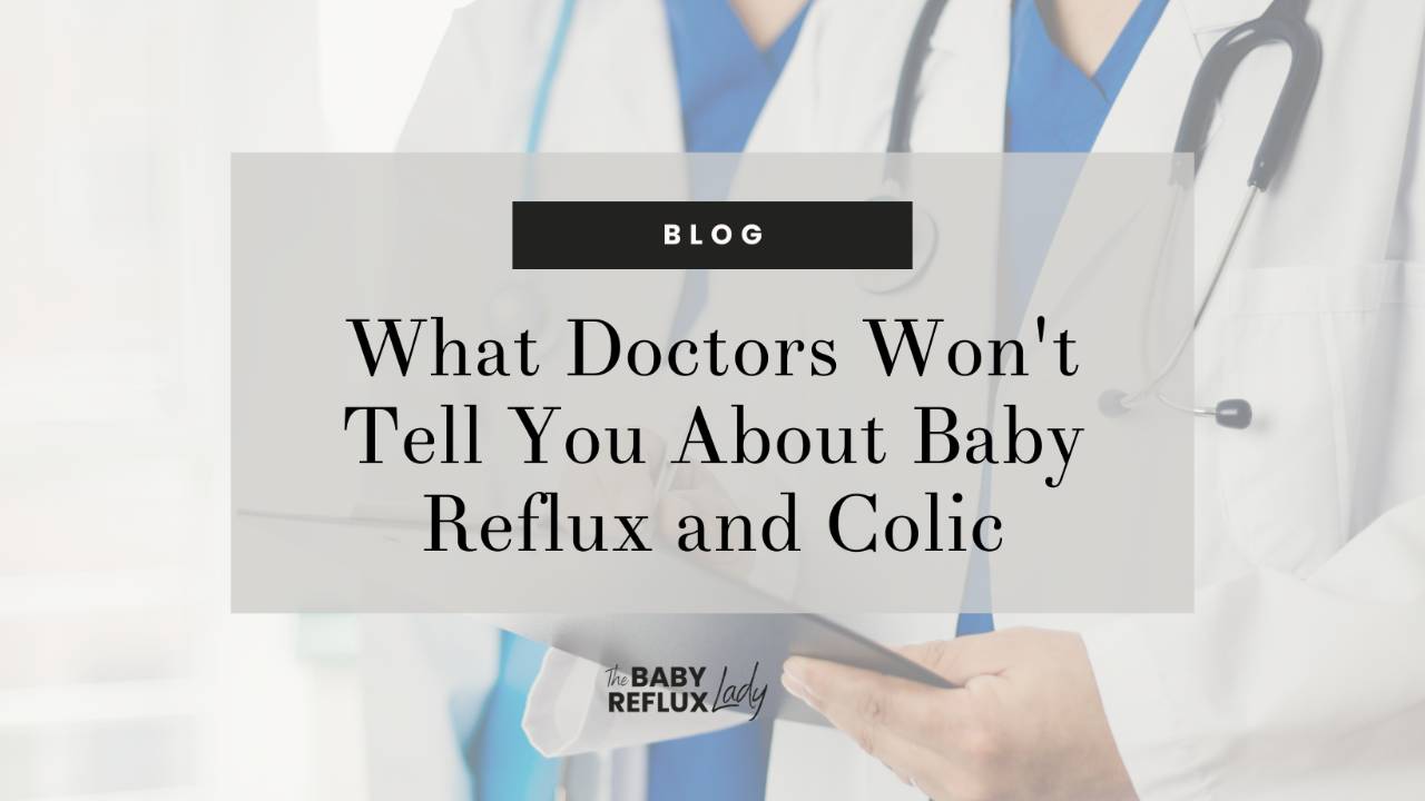 3 things your Doctor won't tell you about baby reflux