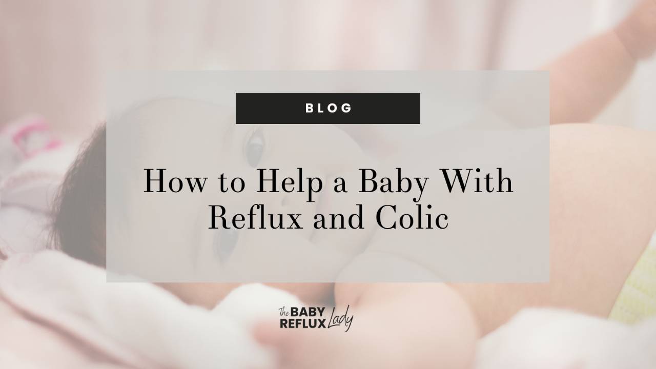 How to Help Your Baby With Reflux and Colic